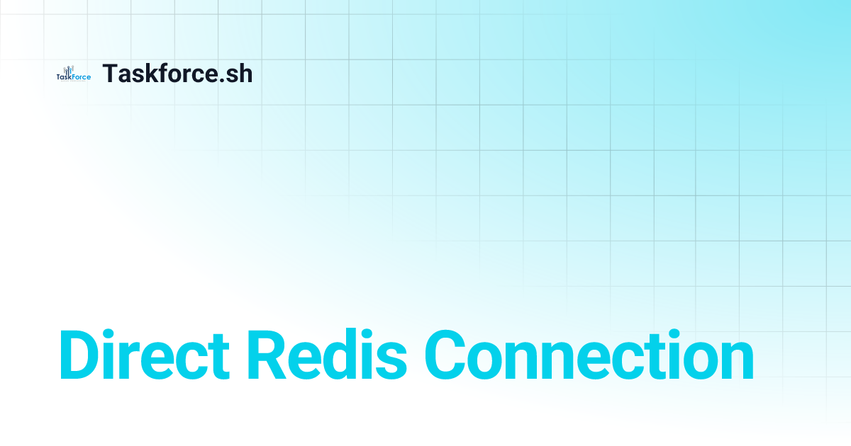 Direct Redis Connection | Taskforce.sh