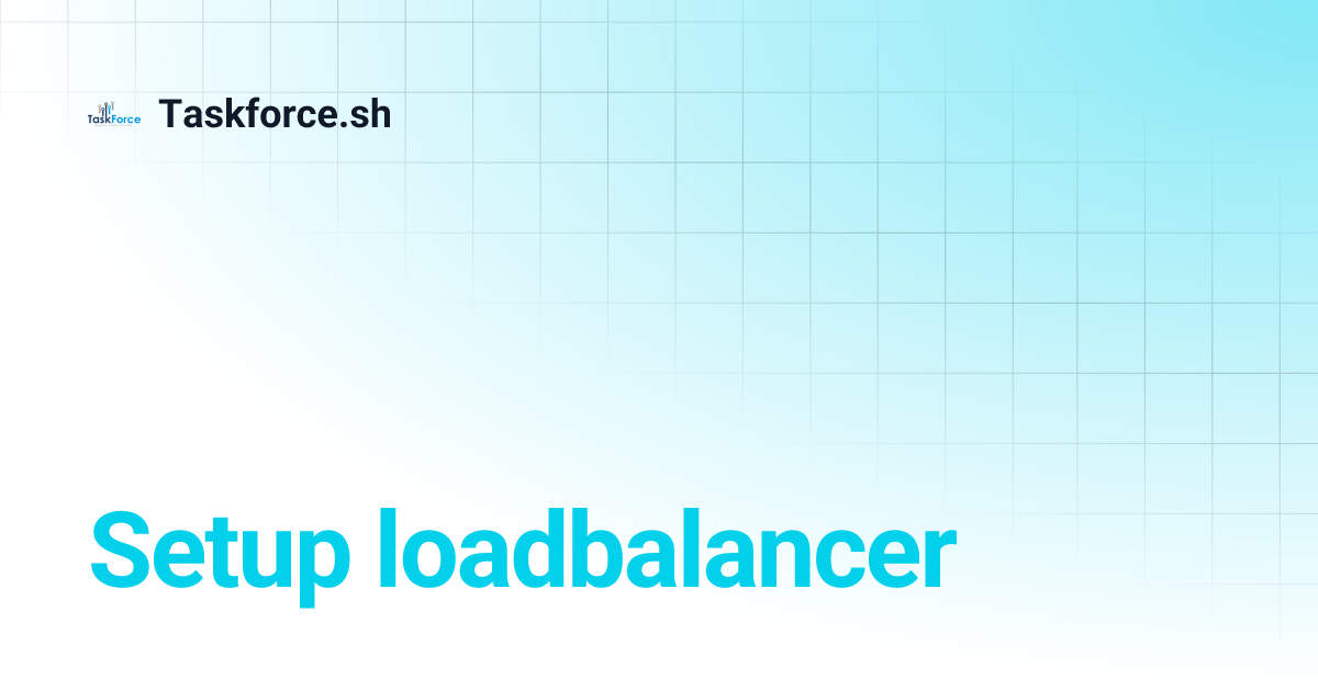 Setup loadbalancer | Taskforce.sh